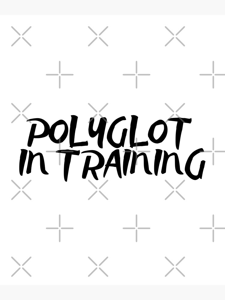 "Polyglot In Training, design for polyglot, multilingual, language ...