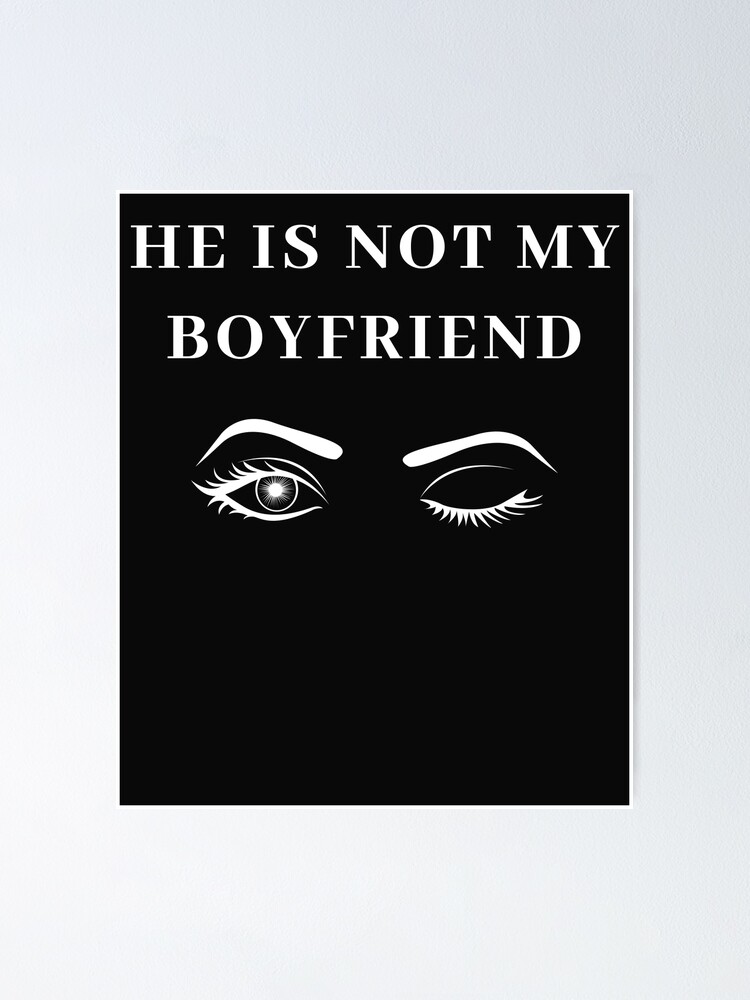 "He Is Not My Boyfriend - Party T Shirt Design" Poster for Sale by ...