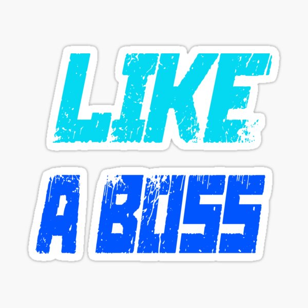 "LIKE A BOSS " Sticker for Sale by SalahHakky | Redbubble
