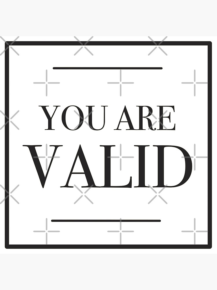 "YOU ARE VALID Design" Sticker for Sale by wannabecorpse | Redbubble