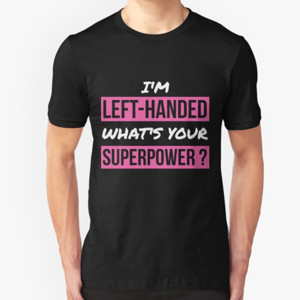Left Handed T-Shirts | Redbubble
