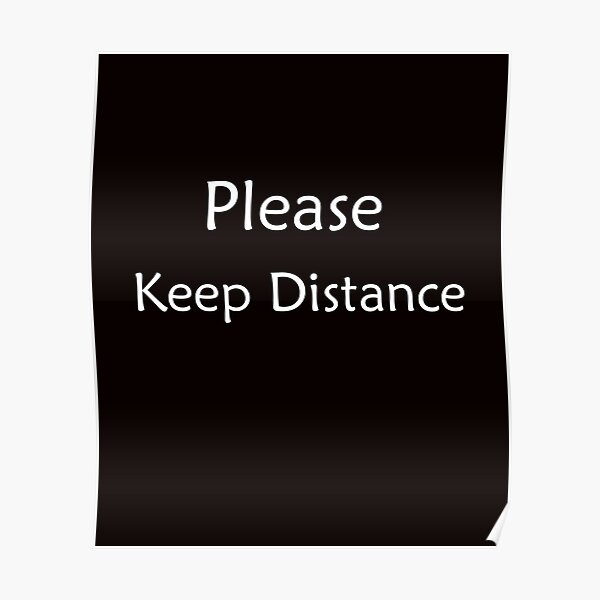 "Please Keep DISTANCE" Poster by anajjar1 | Redbubble