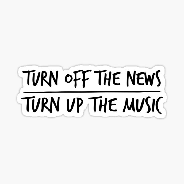 Turn Off The News Turn Up The Music shirts For Women s With Quotes turn-off-the-news-turn-up-the-music-shirts-for-women-s-with-quotes