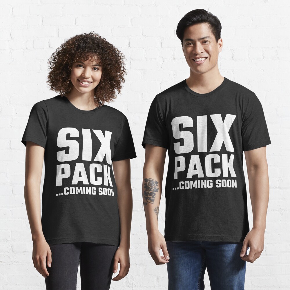 "Six Pack Coming Soon" T-shirt for Sale by evahhamilton | Redbubble ...