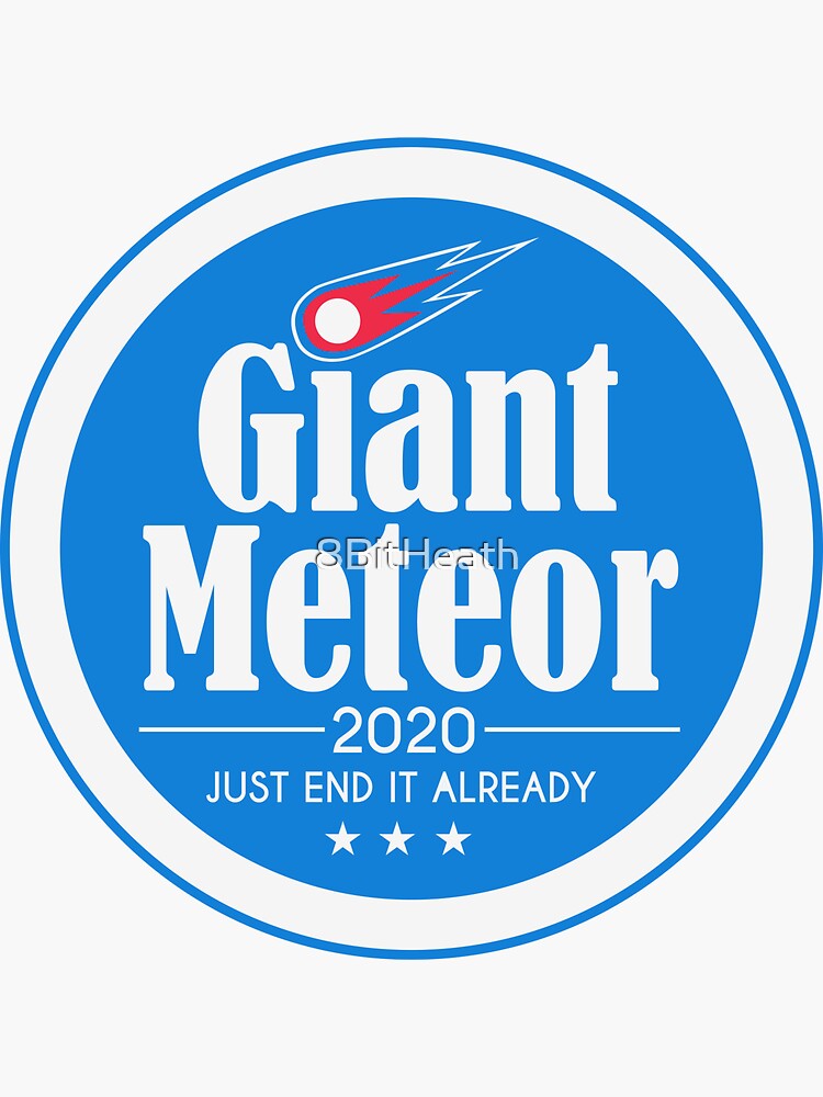 " Funny Election shirt Giant Meteor 2020" Sticker for Sale by 8BitHeath ...