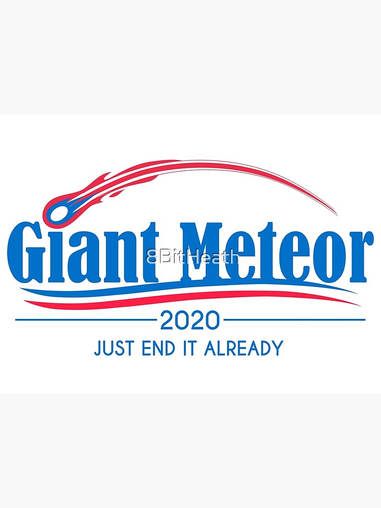 "2020 Election shirt Giant Meteor 2020" Poster by 8BitHeath | Redbubble