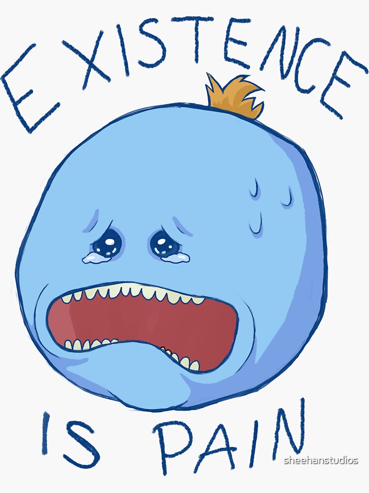 "Mr. Meeseeks - Existence is Pain" Sticker for Sale by sheehanstudios ...