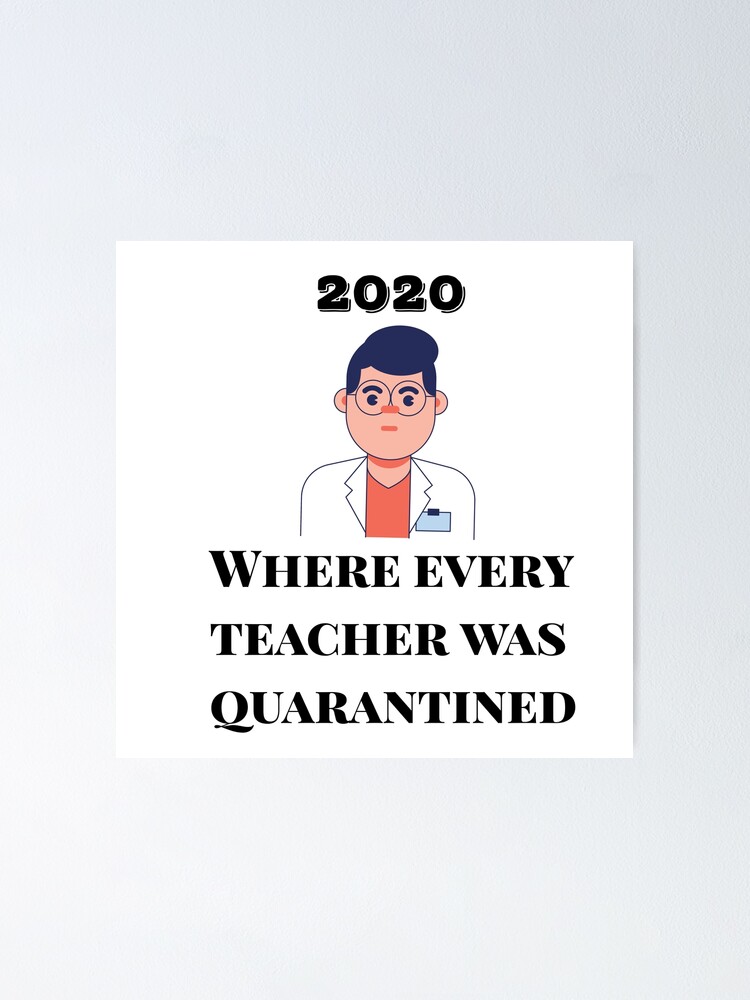 "quarantined teacher" Poster by ammovies125 | Redbubble