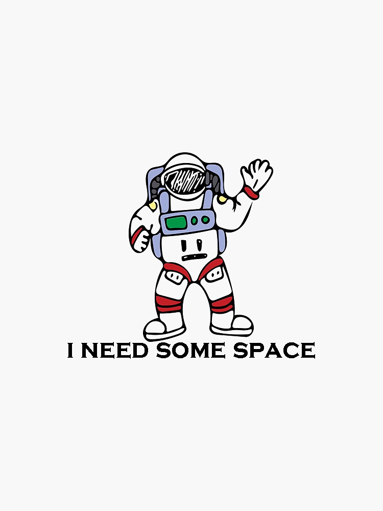 "sticker I need some space design" Sticker for Sale by mounira88 ...