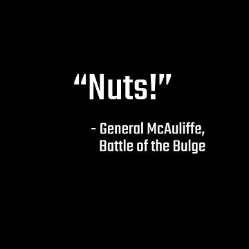 "Nuts - General McAuliffe, Battle of the Bulge" Poster for Sale by ...