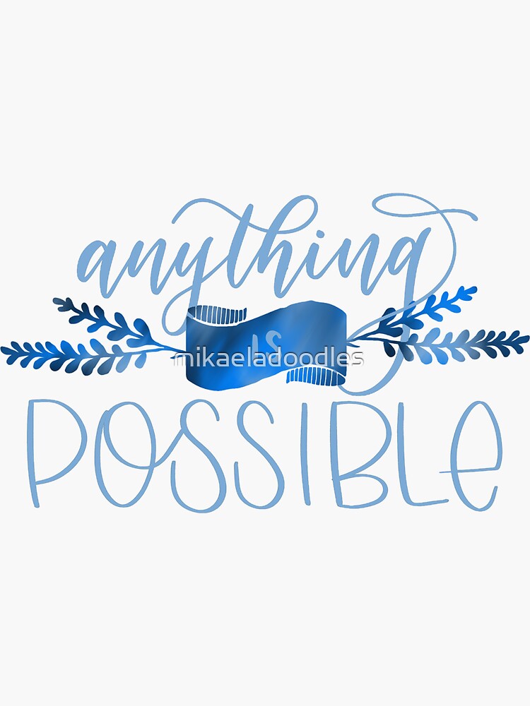 "Anything Is Possible" Sticker for Sale by mikaeladoodles | Redbubble