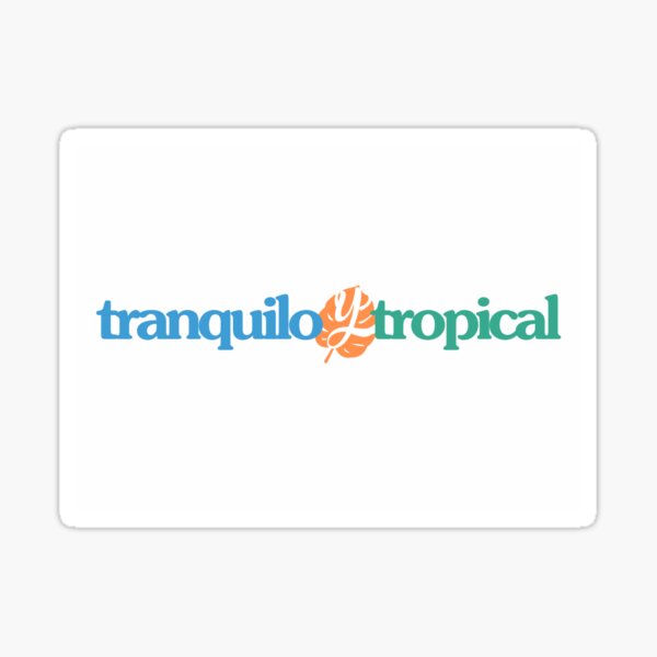 "Tranquilo y Tropical" Sticker for Sale by danixperez | Redbubble