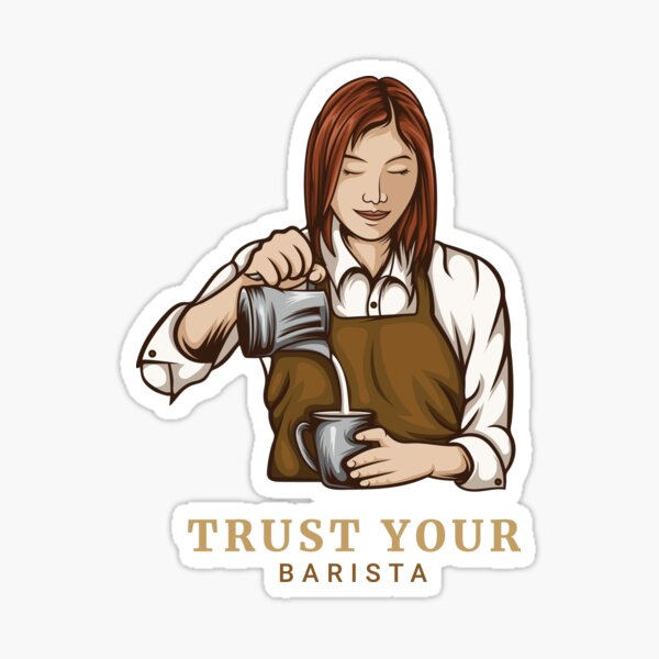 "Trust your Barista" Sticker by ClothesRoasters | Redbubble