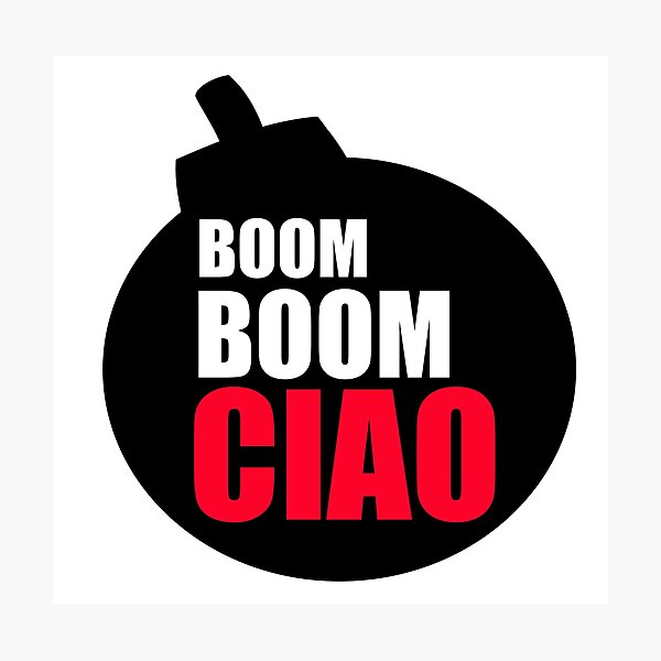 "Boom Boom Ciao Money Heist Funny Meme" Photographic Print by Abbys ...