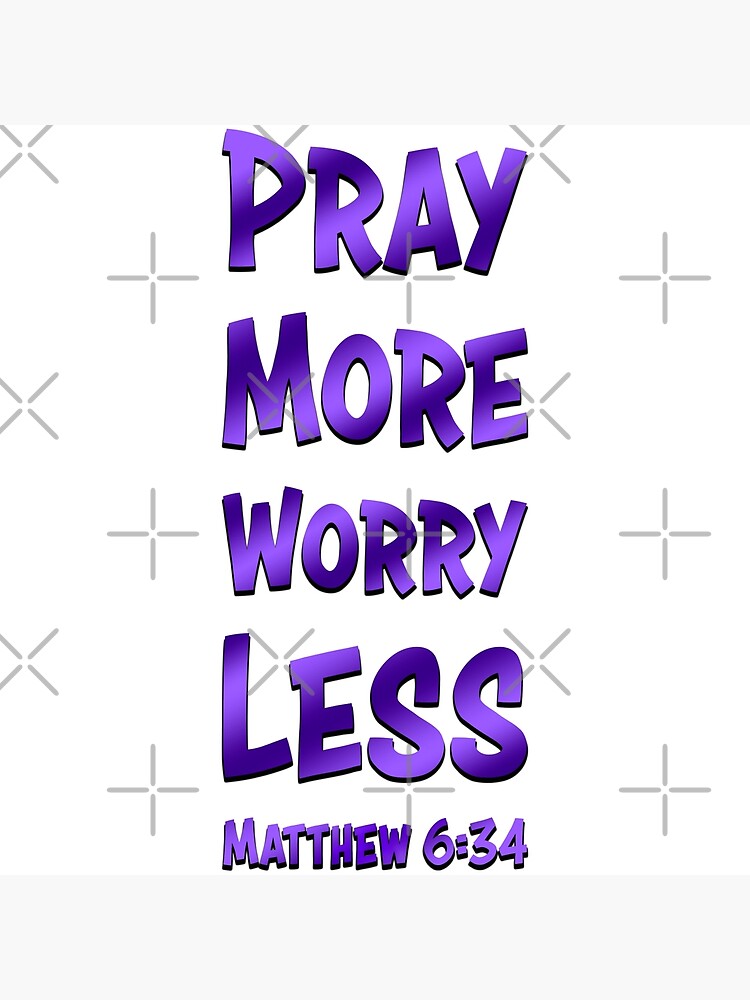 "Matthew 6:34 | Bible Verse Inspired Quote | Christian | Pray More ...