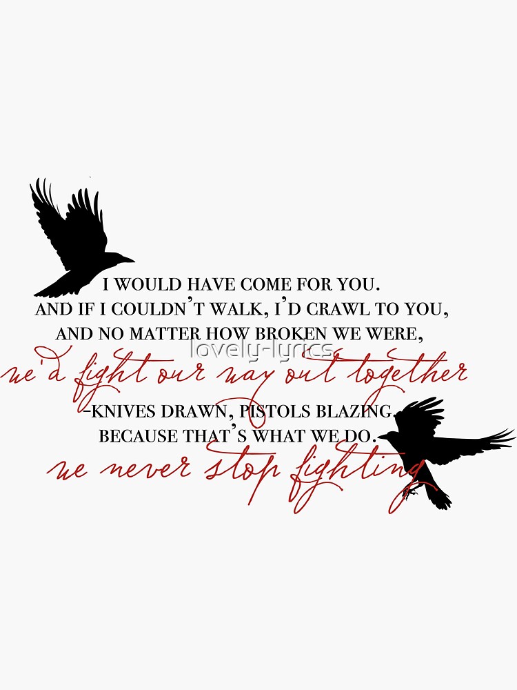 "i would have come for you crows" Sticker for Sale by lovely-lyrics ...