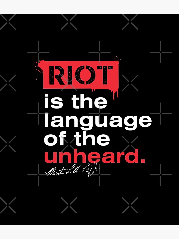 "Dr Martin Luther King Quote, George Floyd RIP - Riot is the language ...
