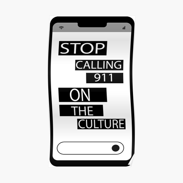 "Stop Calling 911 On The Culture" Poster by Ms-Nach | Redbubble