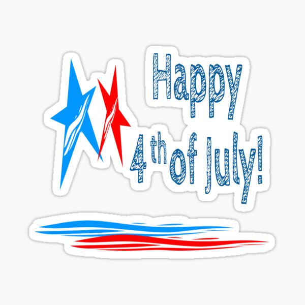 "Fourth of July Independence Day Holiday , Happy 4th July" Sticker by ...