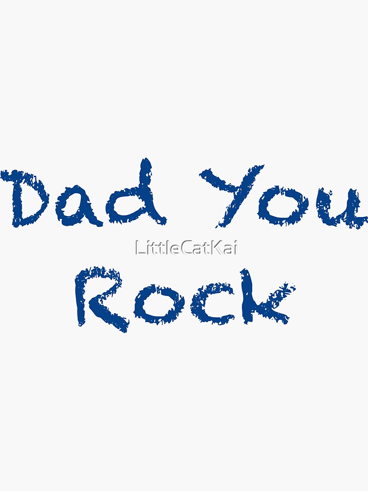 "Fathers Day, Dad You Rock" Sticker for Sale by LittleCatKai | Redbubble