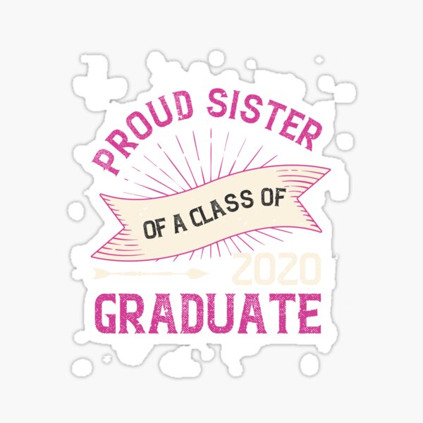 "Proud Sister of a Class of 2020 Graduate " Sticker by thegoodplan ...
