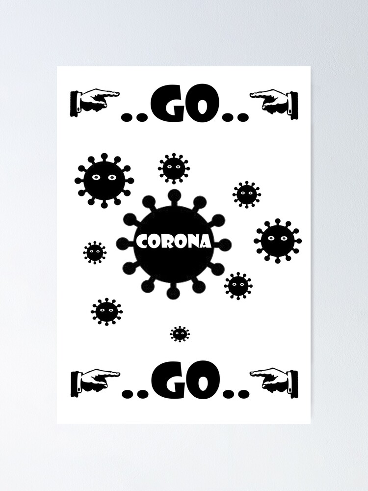 "Social Message For CORONA - Go Corona Go " Poster for Sale by ...