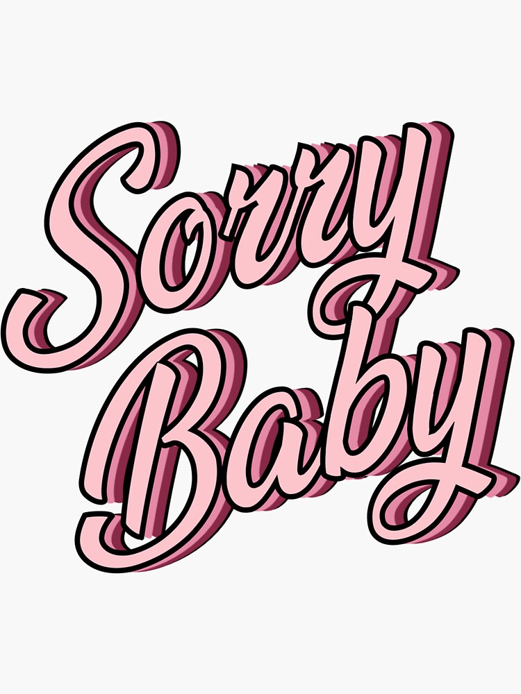 "Sorry Baby" Sticker for Sale by WAST-PR | Redbubble