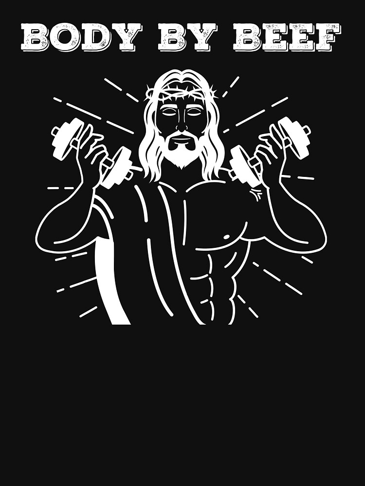 "Body By Beef Jesus Lifting Weights Meat Eater Carnivore" T-shirt for ...