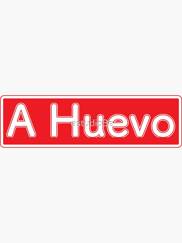 "A Huevo - Funny Mexican Latino Design" Sticker for Sale by estudio3e ...