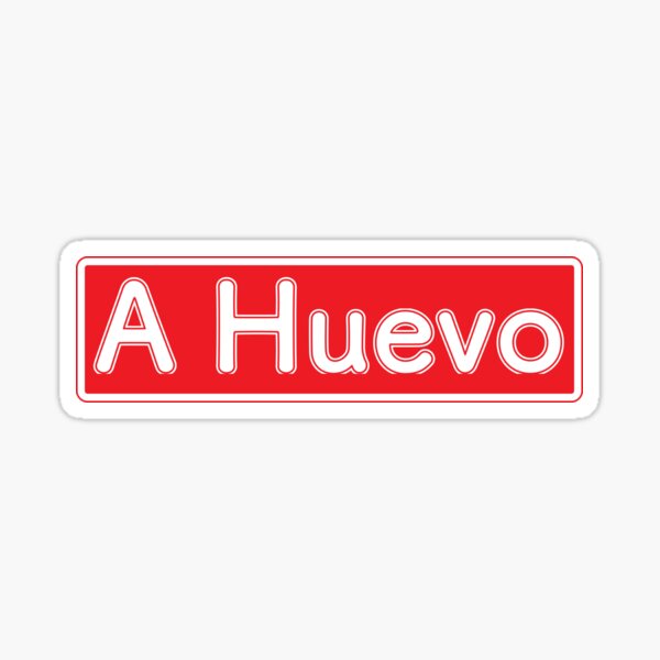 "A Huevo - Funny Mexican Latino Design" Sticker for Sale by estudio3e ...
