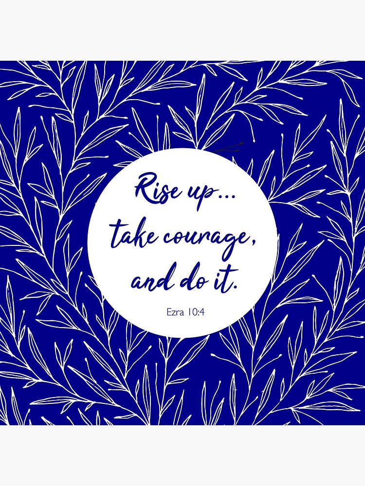 "Rise up... take courage, and do it. Ezra 10:4, Bible Quote" Sticker by ...