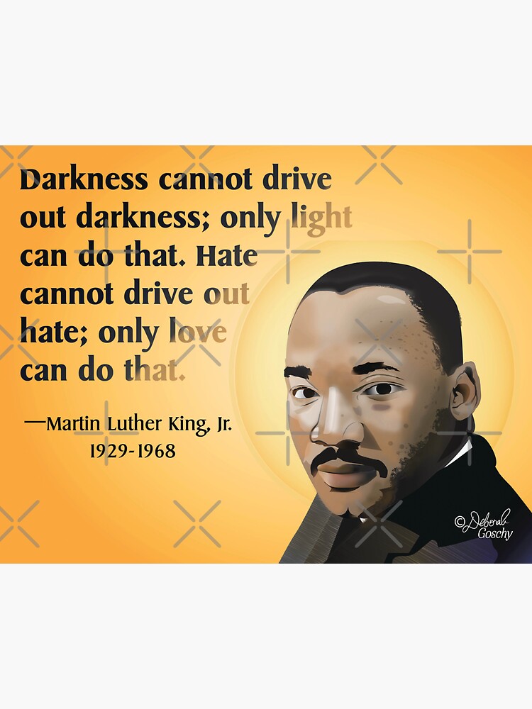 "Martin Luther King Jr. Portrait: Darkness cannot drive out darkness ...