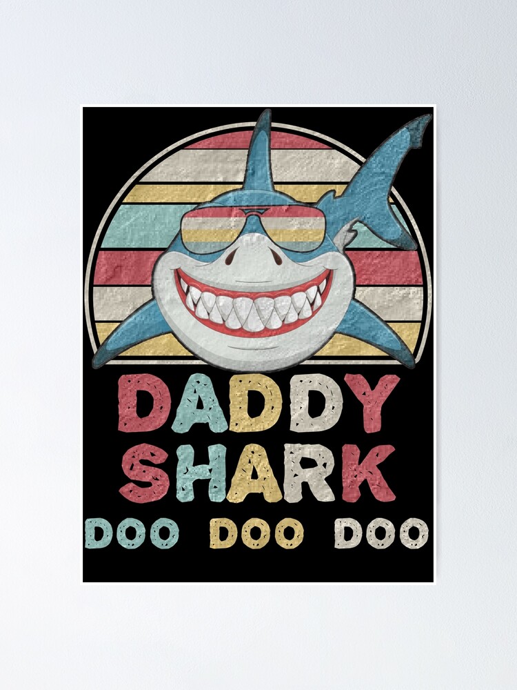 "Daddy Shark - Daddy Shark doo doo doo " Poster for Sale by tiger-king ...