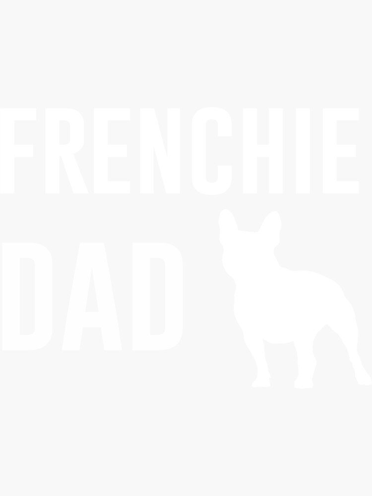 "frenchie dad, french bulldog dad" Sticker for Sale by Simoart58 ...