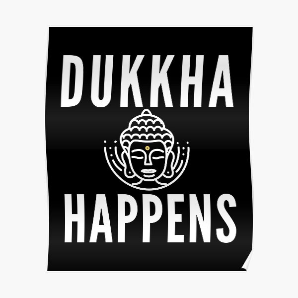 Dukkha Posters | Redbubble