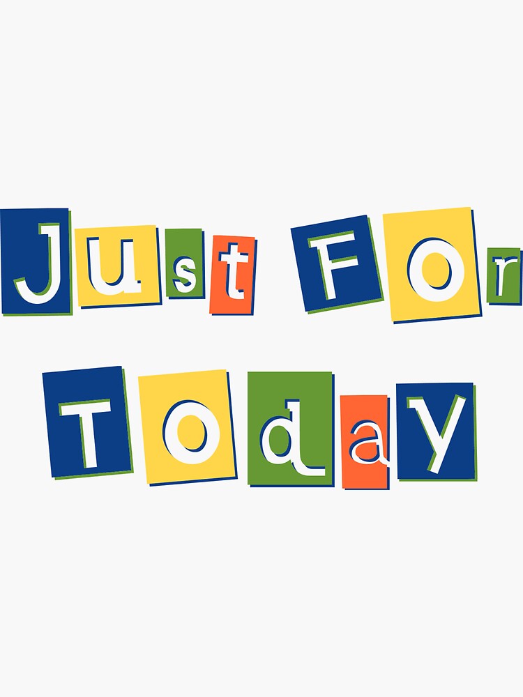 "Just For Today" Sticker for Sale by lovemyrecovery | Redbubble