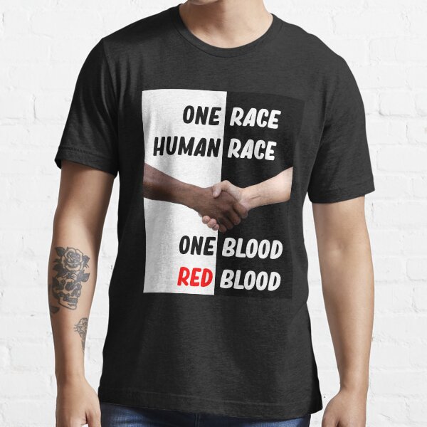 "One Race Human Race One Blood Red Blood" Essential T-Shirt for Sale by ...