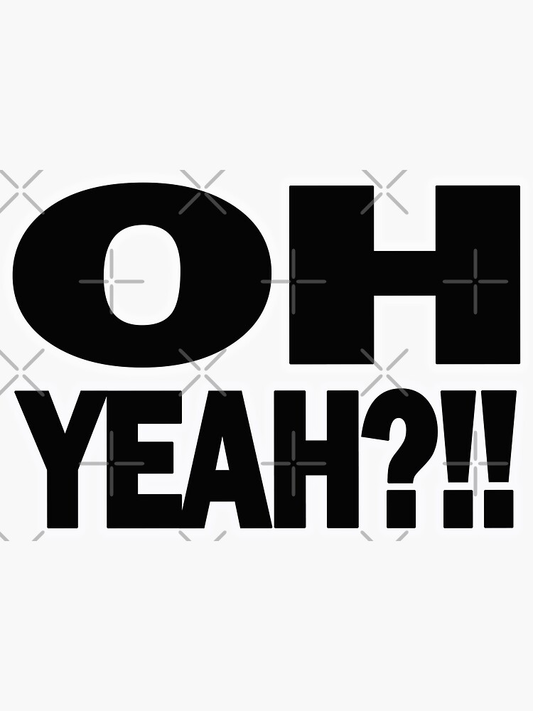 "OH YEAH?!! Logo with white outline" Sticker for Sale by Awgie-Dawg ...