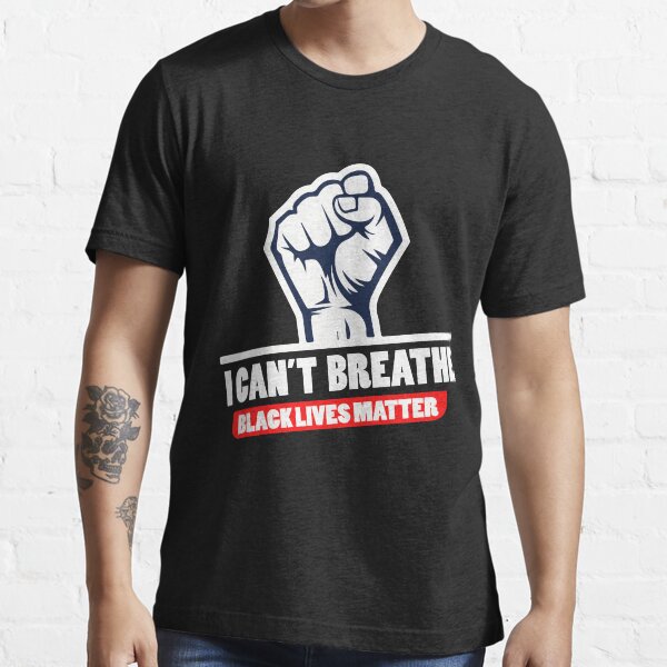 "I Can't Breathe Black Lives Matter" T-shirt for Sale by ...