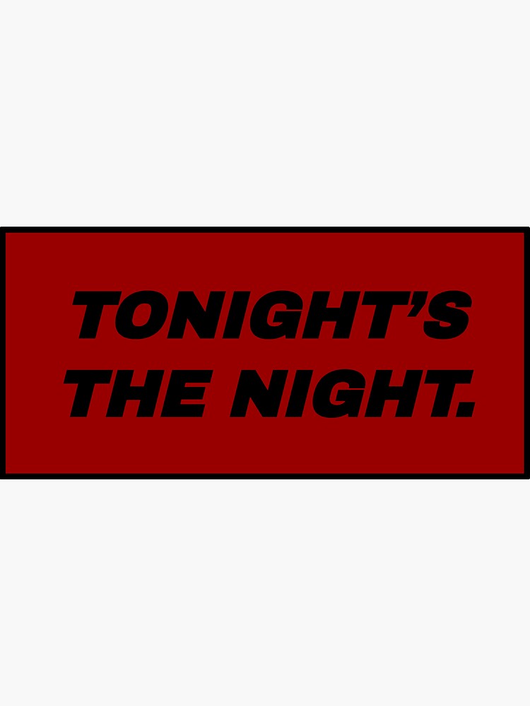 "tonight's the night [red]" Sticker for Sale by emfshenny | Redbubble