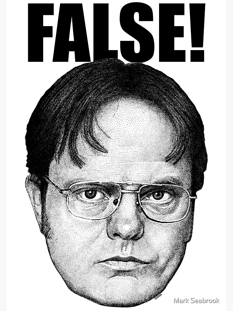 "Dwight Schrute from The Office. FALSE!" Poster by MarkSeabrook | Redbubble
