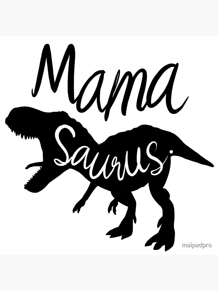 "Mamasaurus dinosaur family " Poster by maipadpro | Redbubble