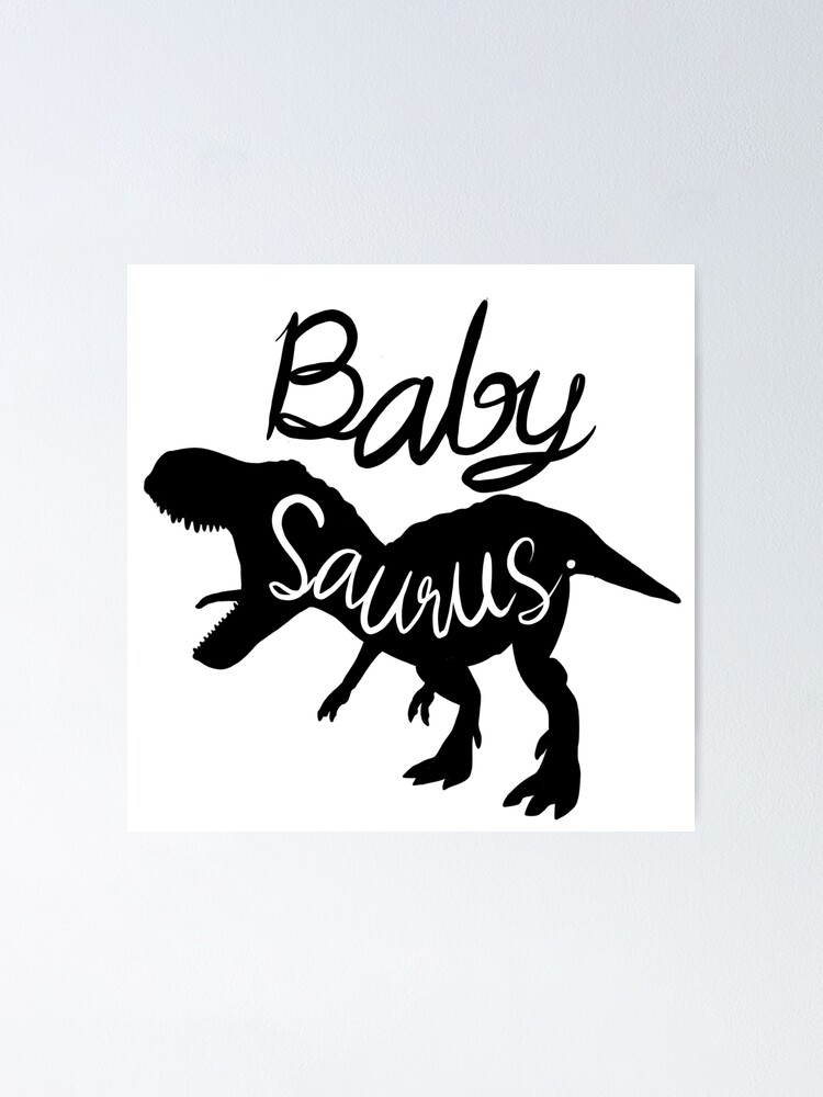 "Babysaurus dinosaur family for who love dinosaurus." Poster by ...