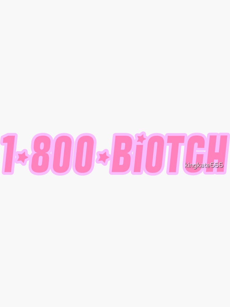 "1-800-BIOTCH She's The Man quote" Sticker for Sale by kingkate666 ...