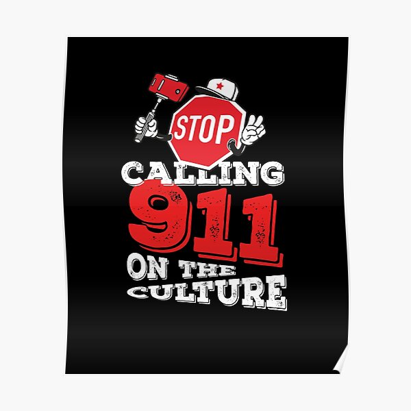 "Stop Calling 911 on the Culture" Poster by graphicmeyou | Redbubble