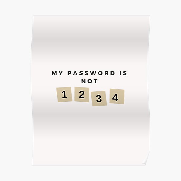 "My password is not 1234 computer joke" Poster for Sale by Asatsa ...