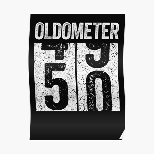 "Oldometer 50 Funny 50th Birthday Gift" Poster by YananWu83 | Redbubble