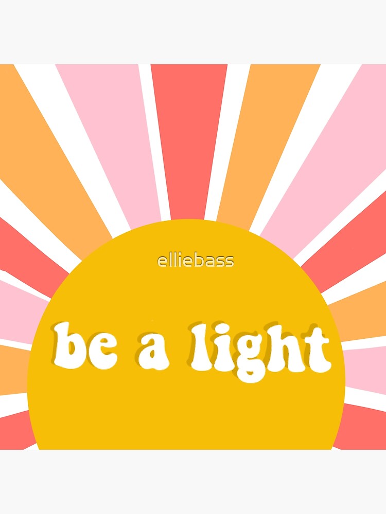 "Be A Light" Art Print for Sale by elliebass | Redbubble