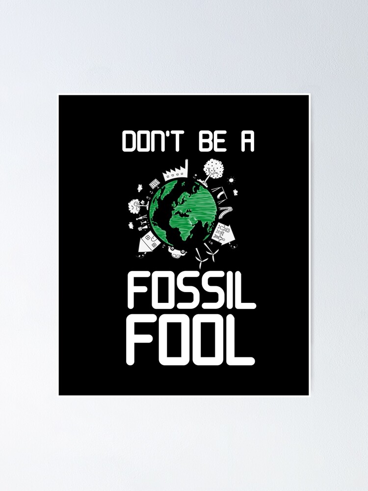 "DON'T BE A FOSSIL FOOL Great Gift Idea Nature lovers Climate Change ...