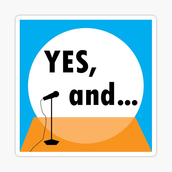 "Yes, and Improv Strategy " Sticker for Sale by michelle2mmb | Redbubble